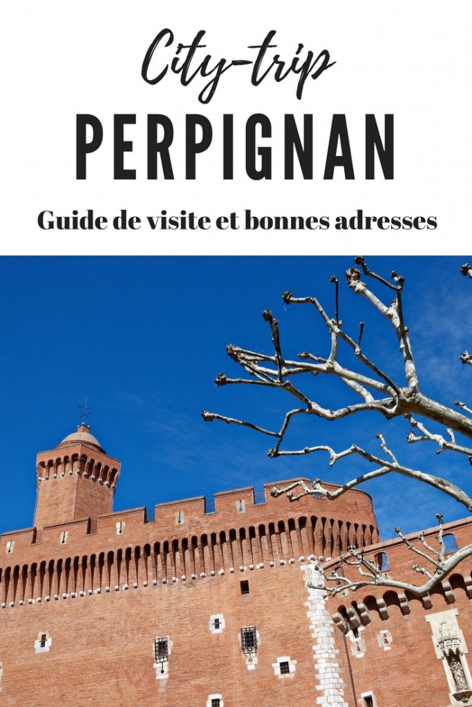 Guide de visite de Perpignan avec plein de bonnes adresses